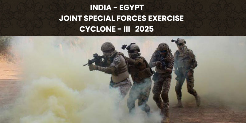 India, Egypt begin third edition of ‘Exercise Cyclone’ | Manorama Yearbook