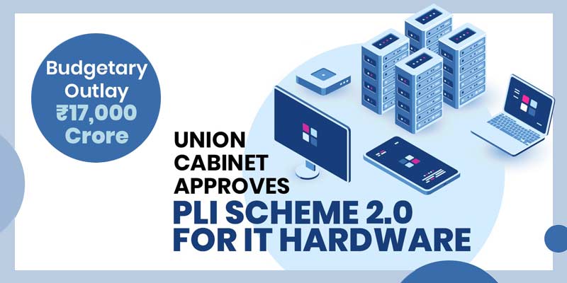 Cabinet clears Rs 17,000 crore PLI scheme for IT hardware | information ...